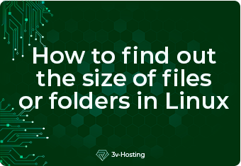 How to find out the size of files or folders in Linux | 3v-Hosting