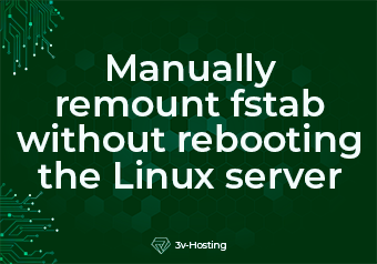 Manually remount fstab without rebooting the Linux server | 3v-Hosting