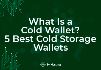 What Is a Cold Wallet? 5 Best Cold Storage Wallets to Secure Your Crypto | 3v-Hosting